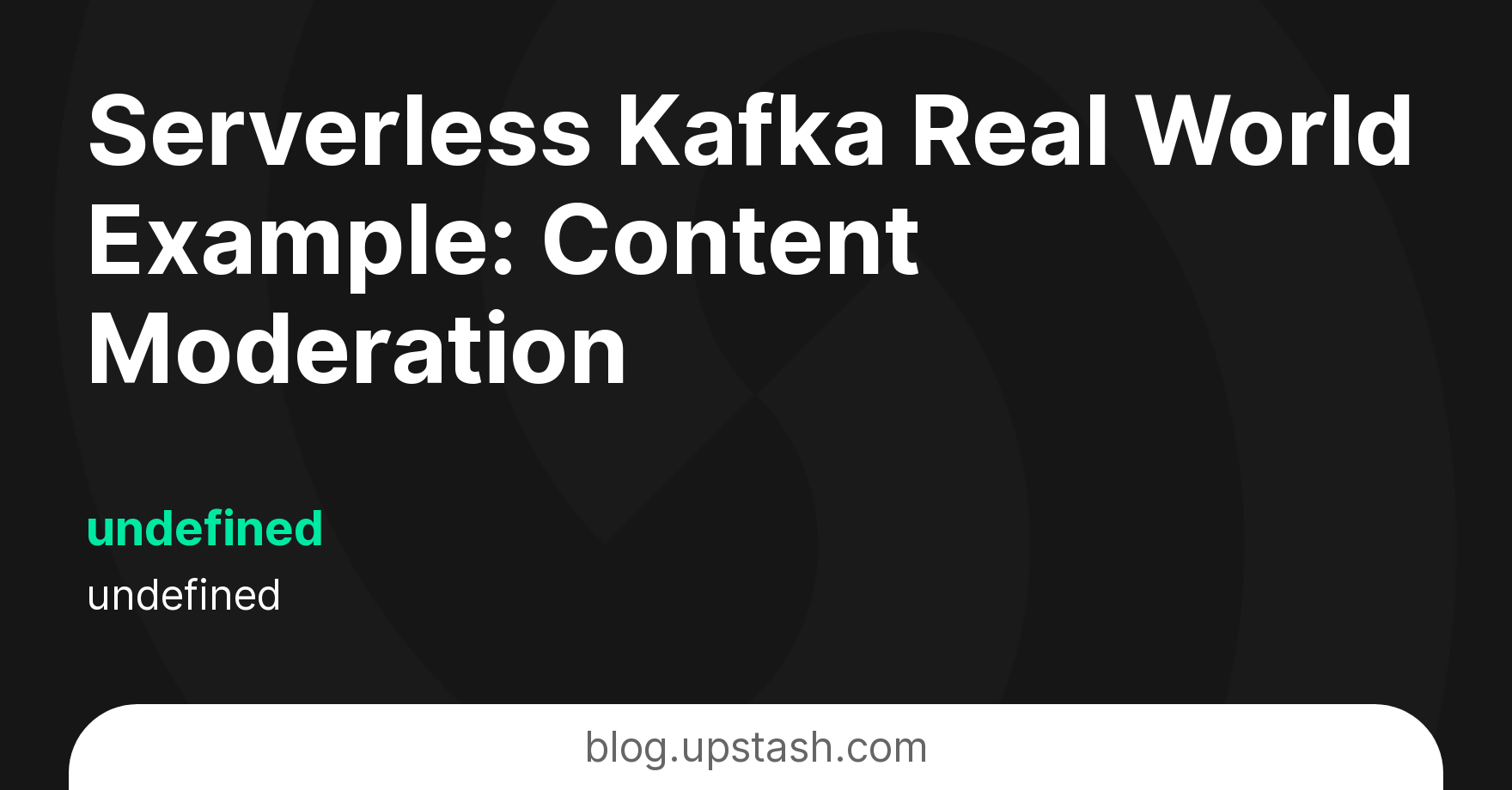 Serverless Kafka Real World Example: Content Moderation | Upstash Blog